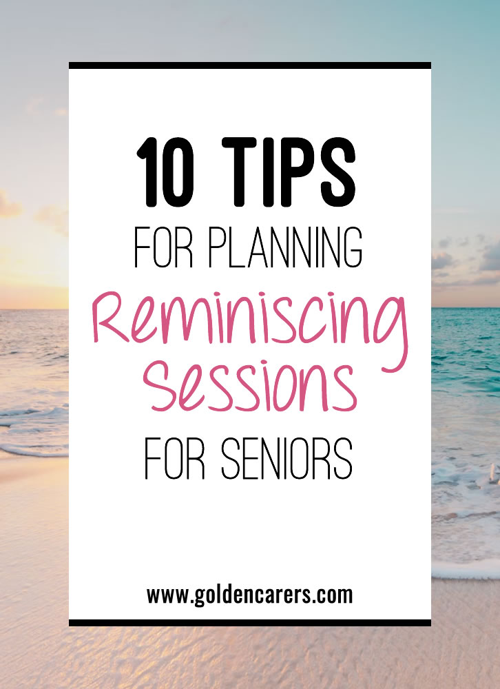 10 Tips for Planning Reminiscing Sessions For Seniors