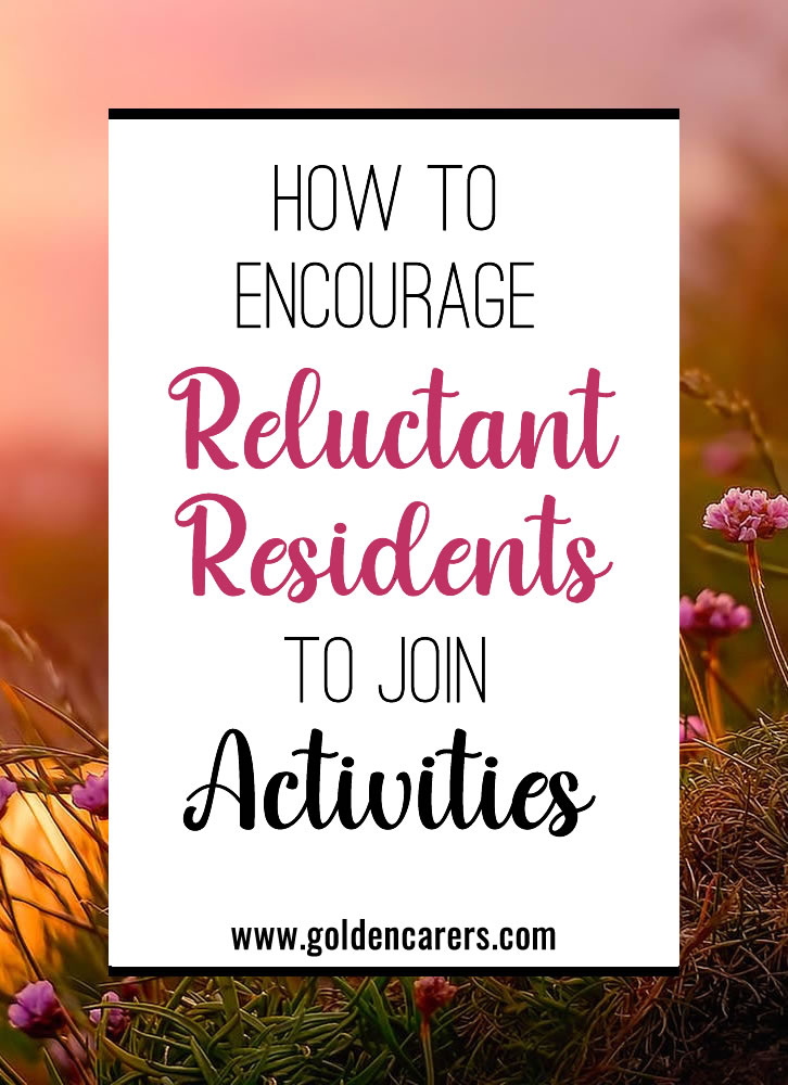 How to Encourage Reluctant Residents to Join Activities