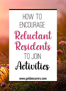 How to Encourage Reluctant Residents to Join Activities