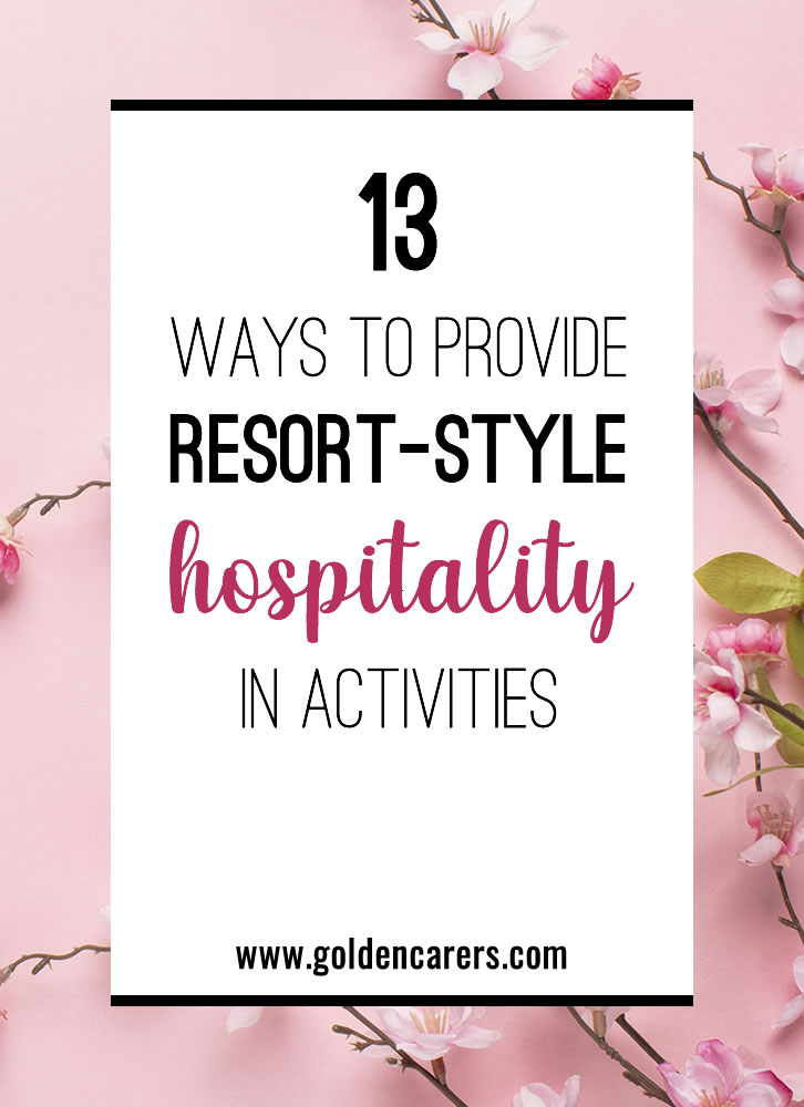 13 Ways to Provide Resort-Style Hospitality in Activities